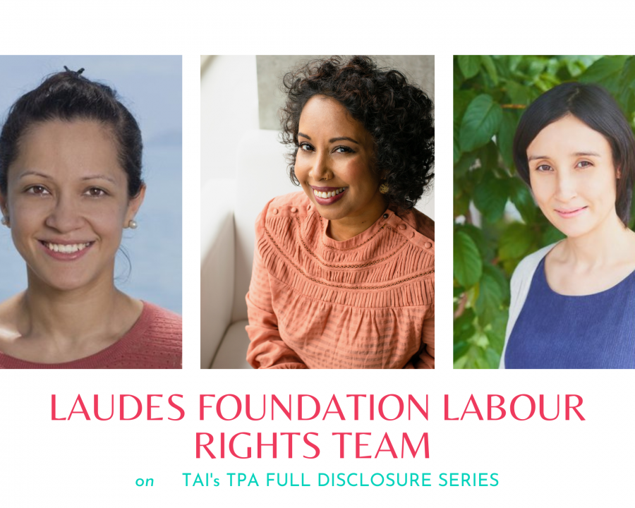 TPA Full Disclosure: Laudes Foundation Labour Rights Team on the highs ... TPA Full Disclosure: Laudes Foundation Labour Rights Team on the highs ...